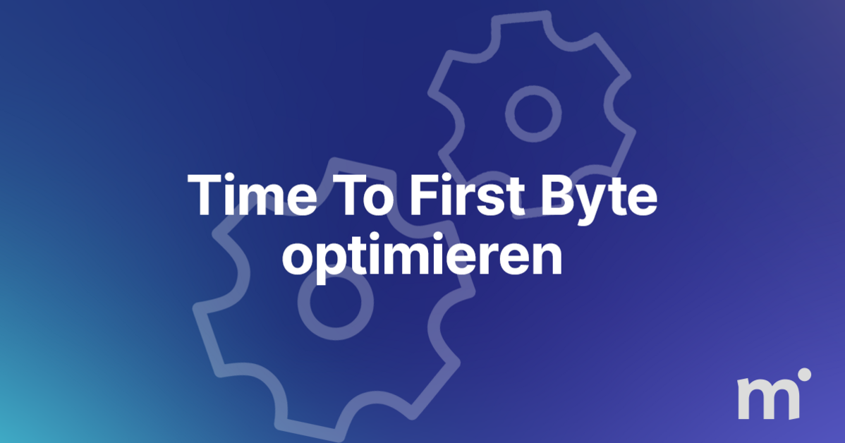 Time To First Byte optimieren